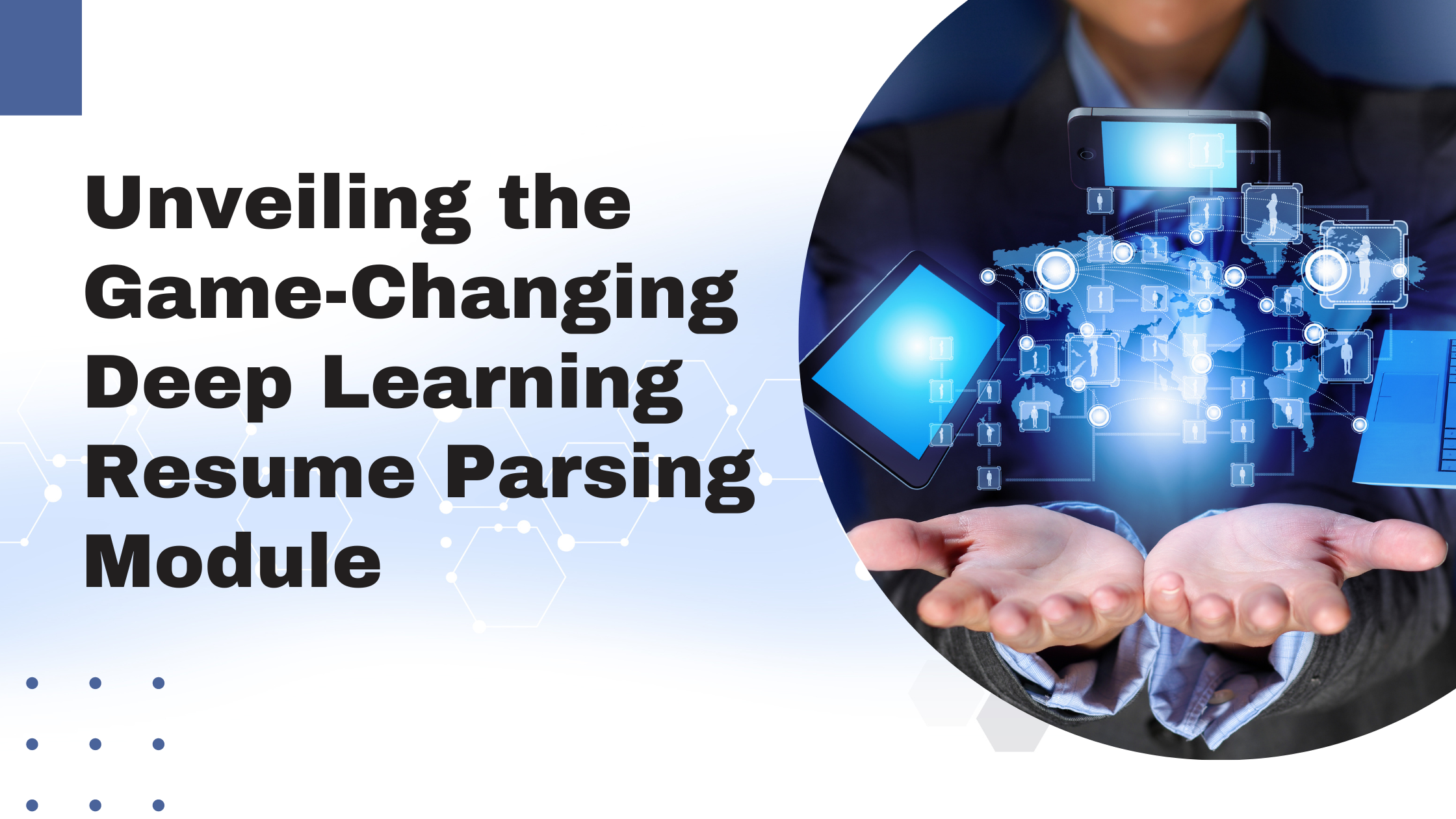 Deep Learning Resume Parsing Module, AI, NLP Resume Parser Technology